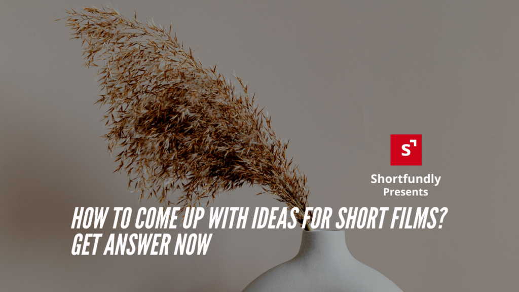 Best Short Film Making Ideas | Creative Ideas For Film Markers