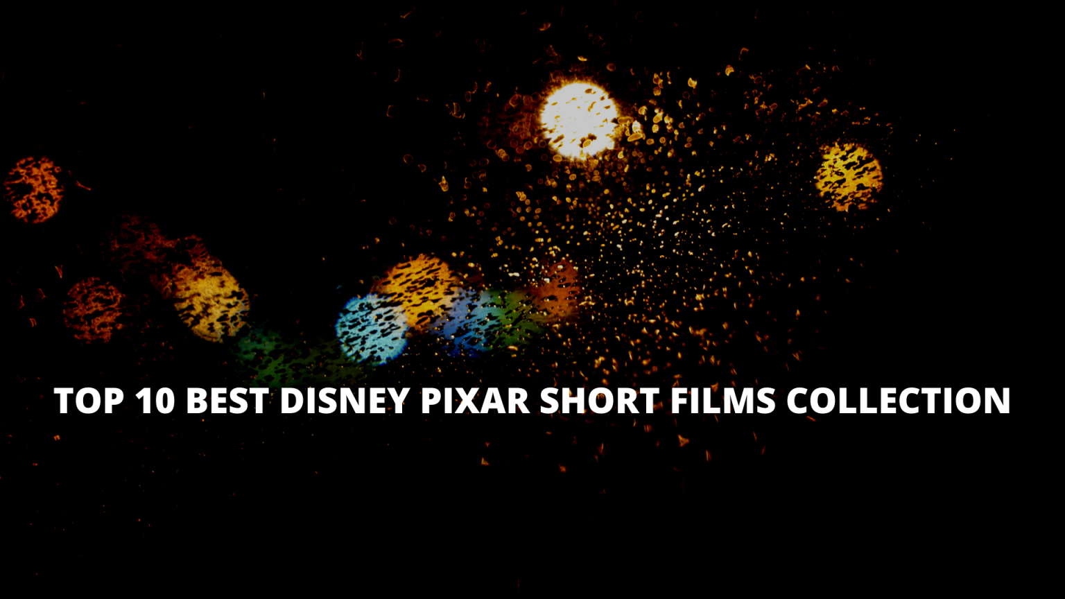 Best 10 Best Disney Pixar Short Films Collection | Shortfundly Blog