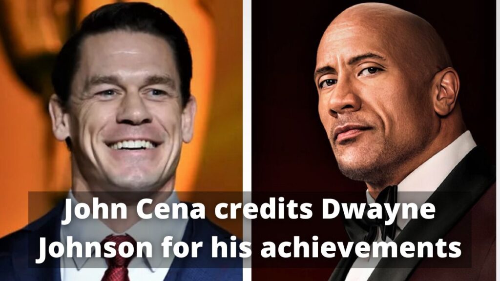 John Cena Credits Dwayne Johnson For His Achievements