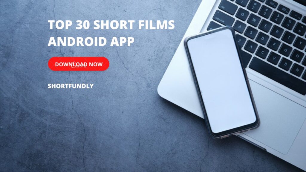 Top 30 Best Short Film App In Android - Shortfundly