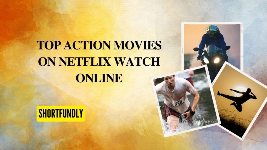 Top Action Movies On Netflix Watch Online - Shortfundly