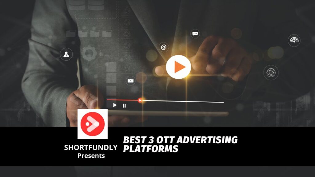 Best OTT Advertising Platforms - Shortfundly