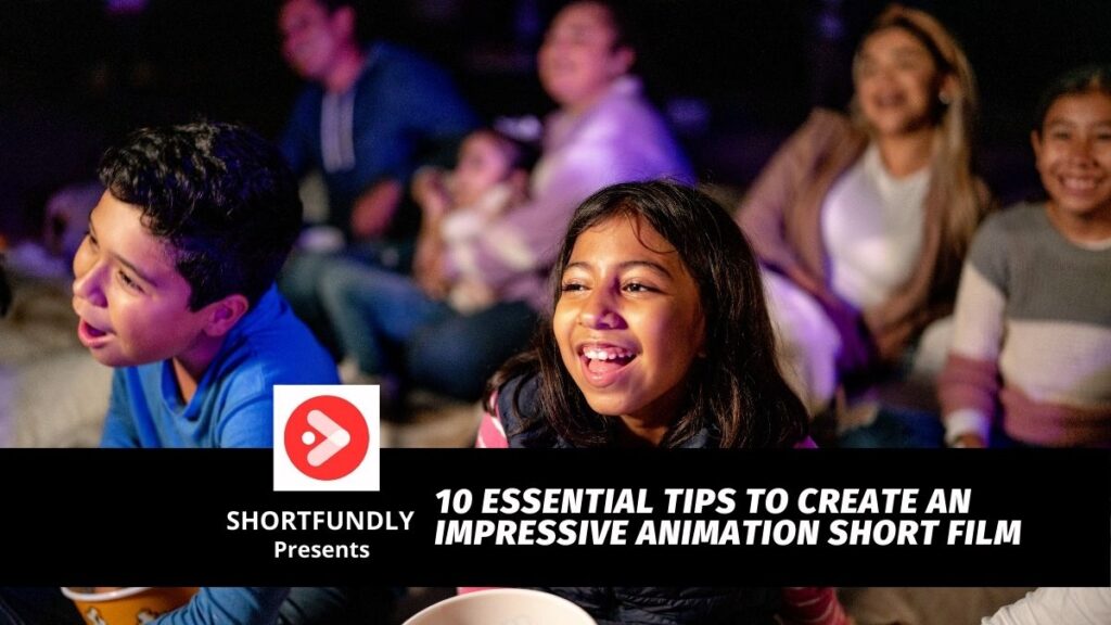 10 Essential Tips To Create An Impressive Animation Short Film ...