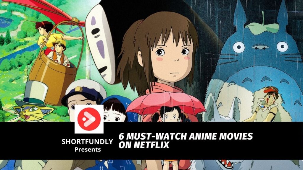 6 Must-Watch Anime Movies On Netflix - Shortfundly