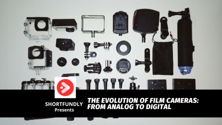 The Evolution of Film Cameras: From Analog to Digital – Shortfundly