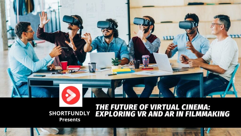 The Future Of Virtual Cinema: Exploring VR And AR In Filmmaking ...