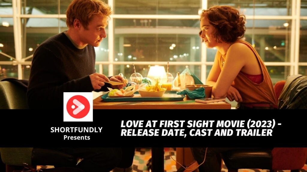 Love At First Sight Movie (2023) - Release Date, Cast And Trailer ...