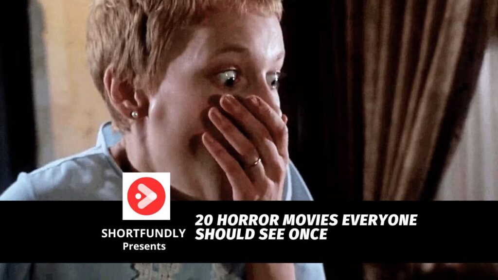 20 Horror Movies Everyone Should See Once - Shortfundly
