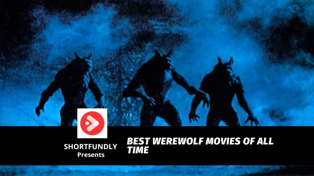 Best Werewolf Movies Of All Time - Shortfundly