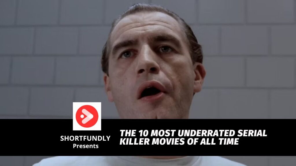 The 10 Most Underrated Serial Killer Movies Of All Time Shortfundly