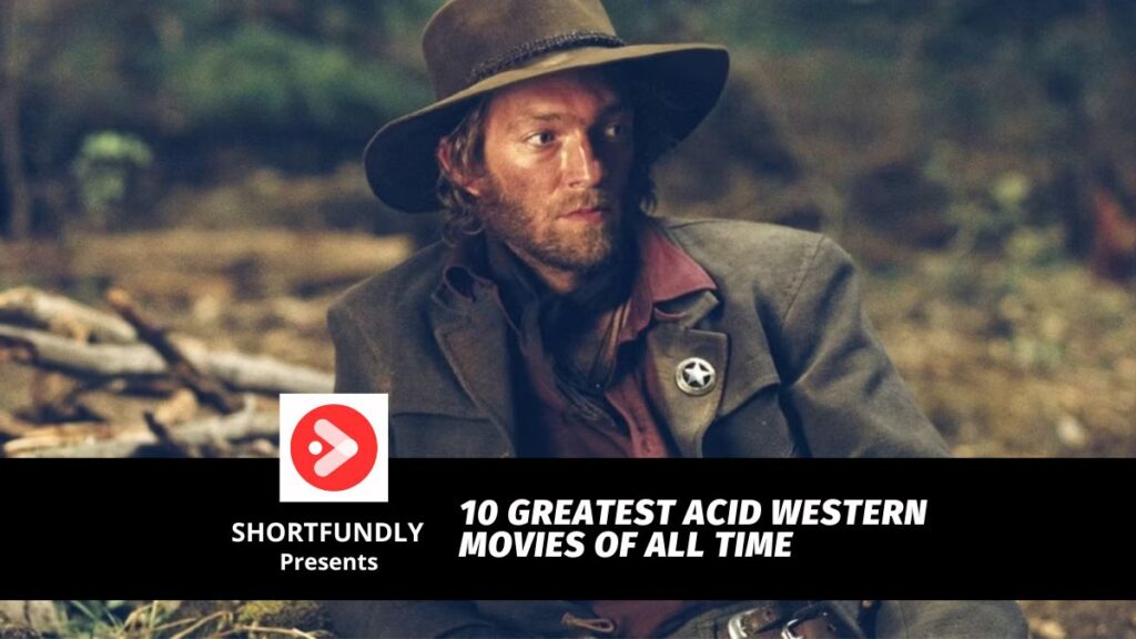 10 Greatest Acid Western Movies Of All Time - Shortfundly