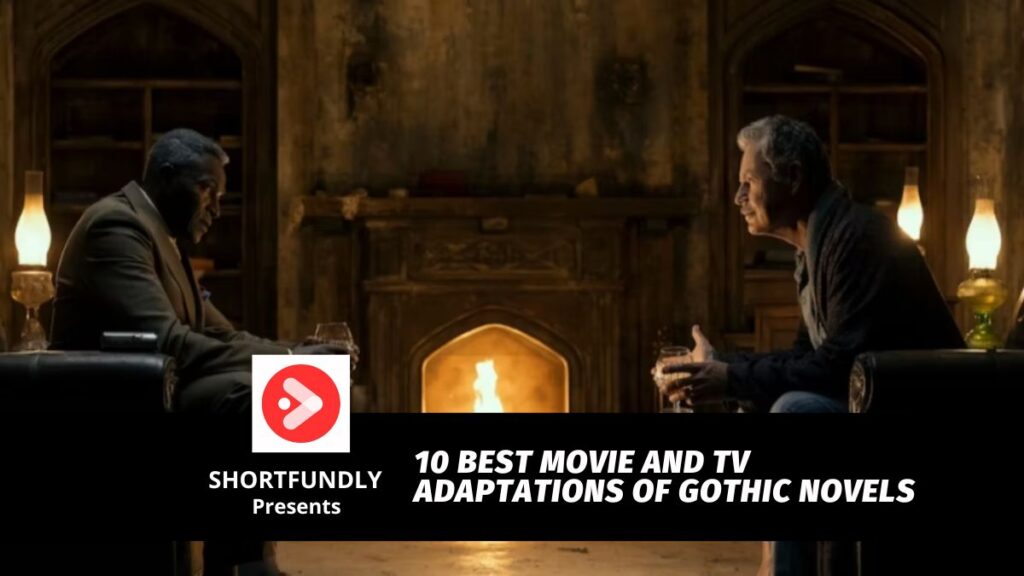 10 Best Movie And TV Adaptations Of Gothic Novels - Shortfundly