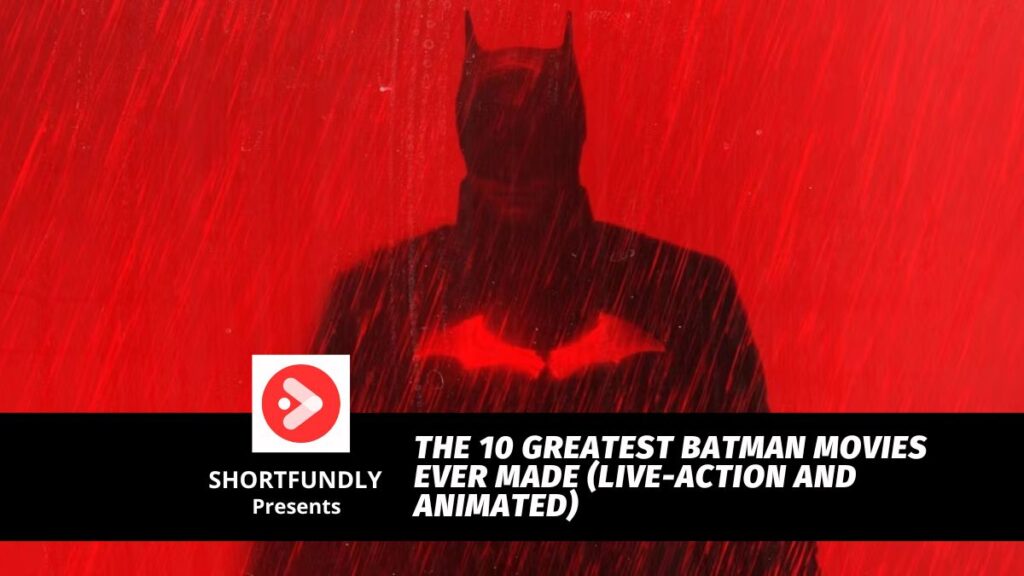 The 10 Greatest Batman Movies Ever Made (Live-Action And Animated ...