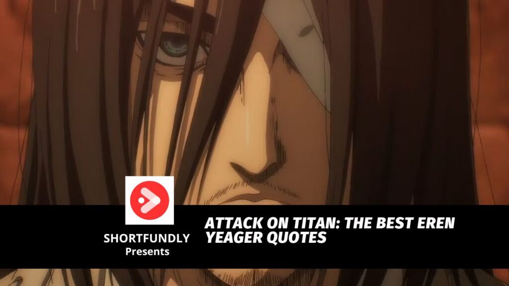 Attack On Titan: The Best Eren Yeager Quotes - Shortfundly